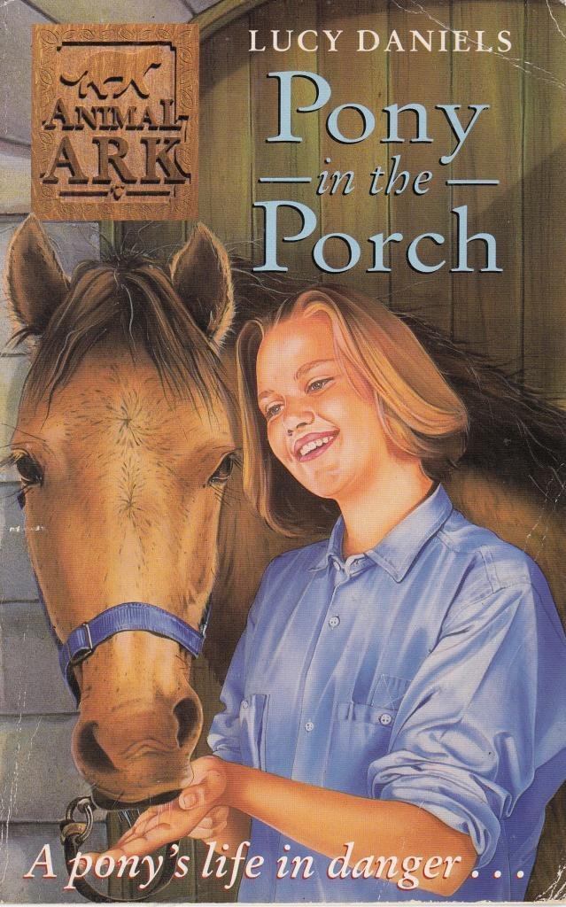 Pony in the Porch (Animal Ark 2): Amazon.co.uk: Daniels, Lucy ...