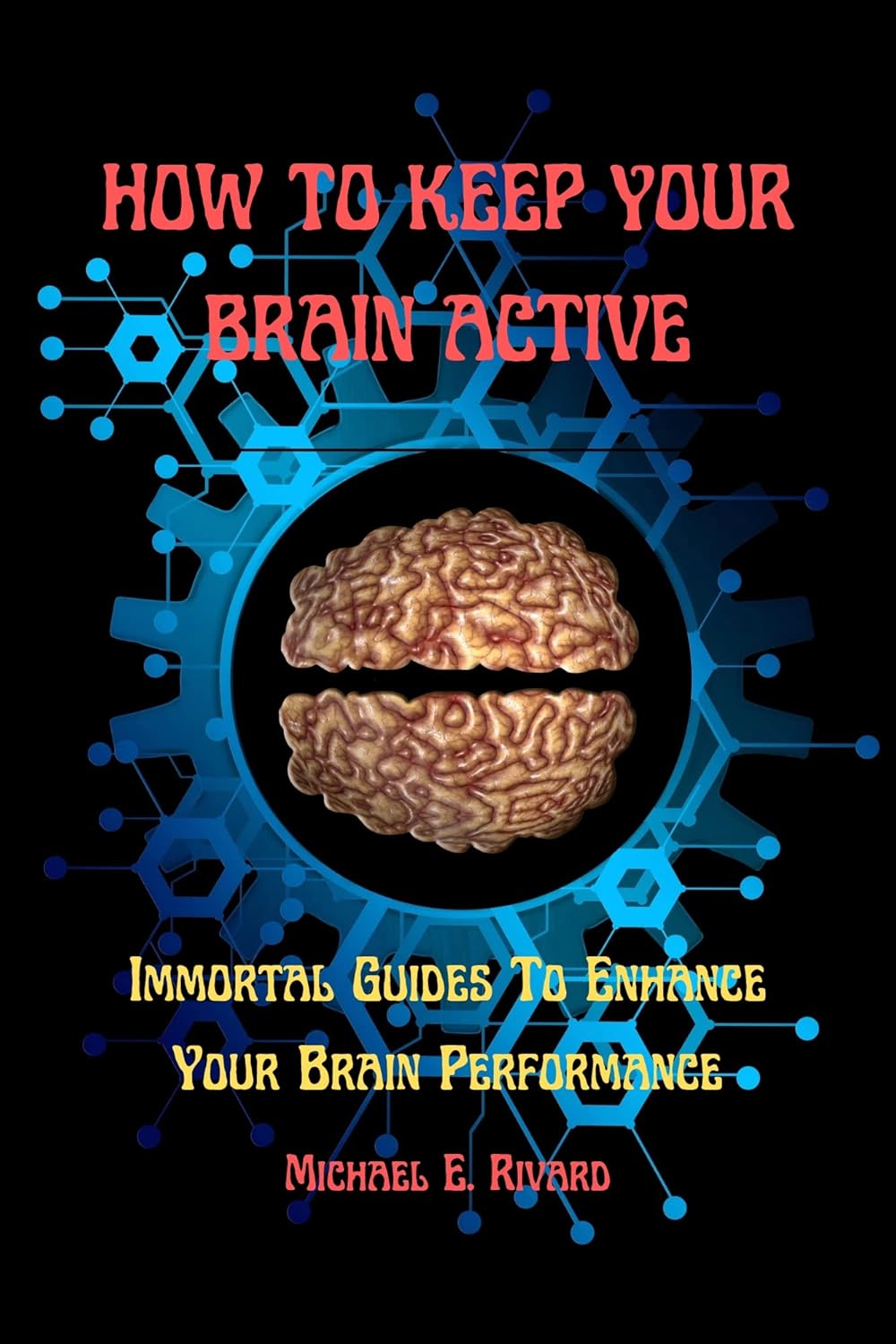 HOW TO KEEP YOUR BRAIN ACTIVE: Immortal Guides To Enhance Your Brain ...