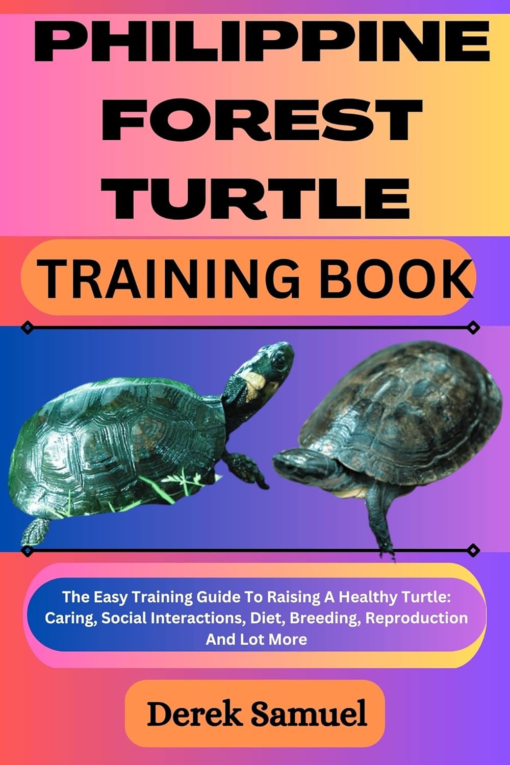 PHILIPPINE FOREST TURTLE TRAINING BOOK: The Easy Training Guide To ...