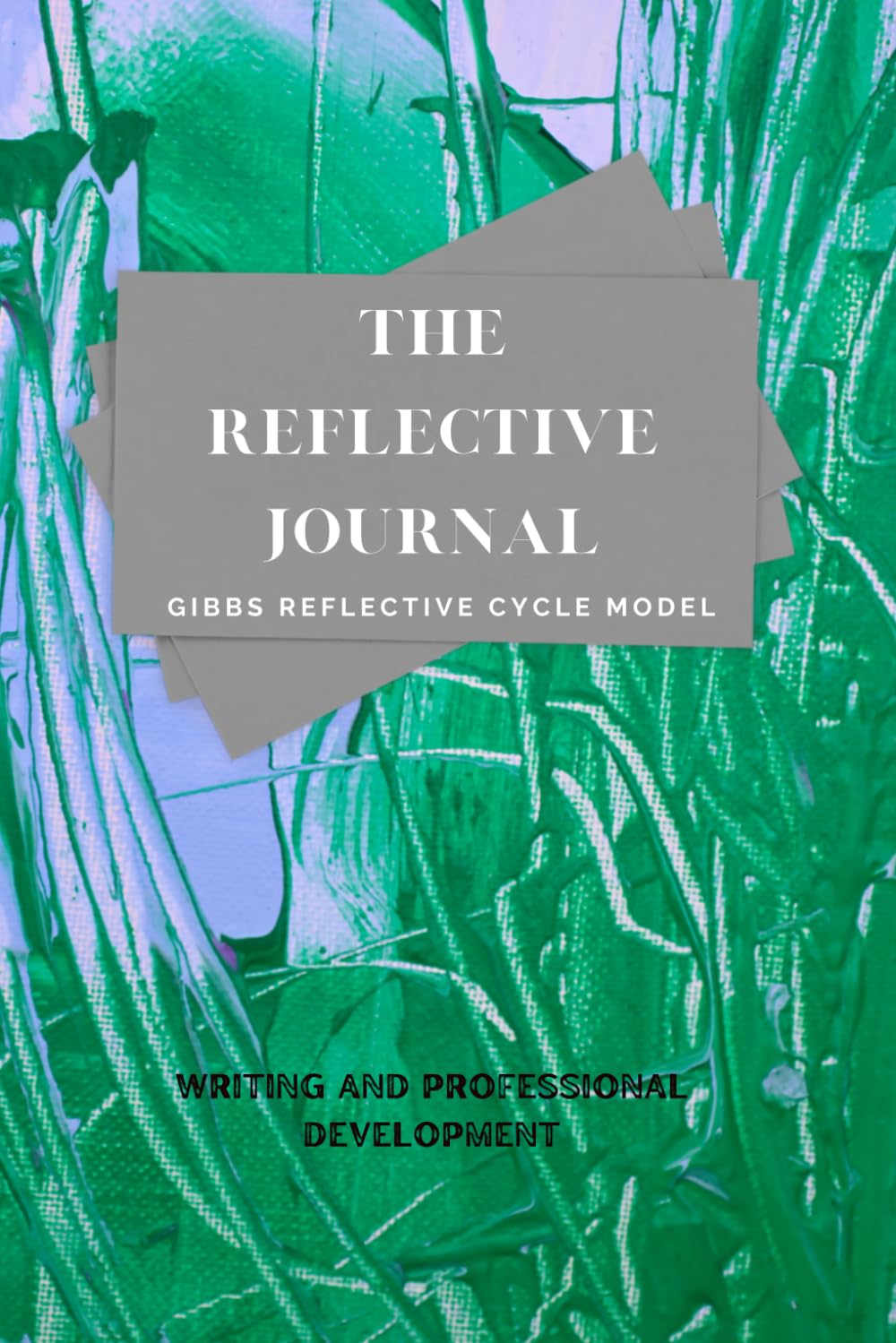 The Reflective Journal Gibbs Reflective Cycle Model: Writing and ...