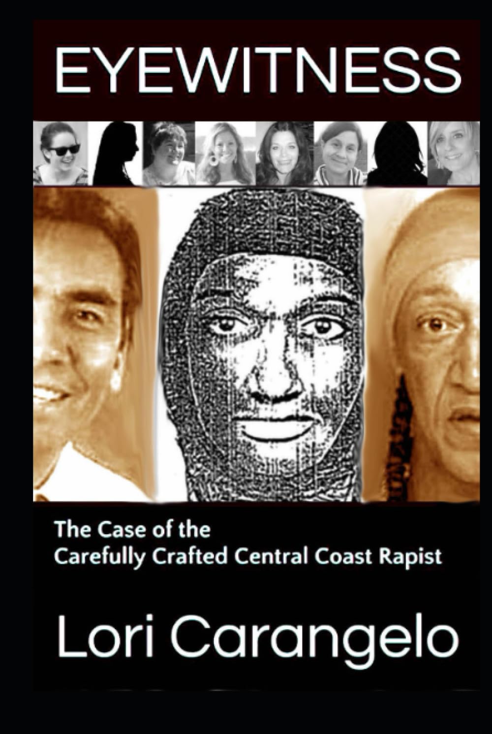 EYEWITNESS: The Case of the Carefully Crafted Central Coast Rapist ...