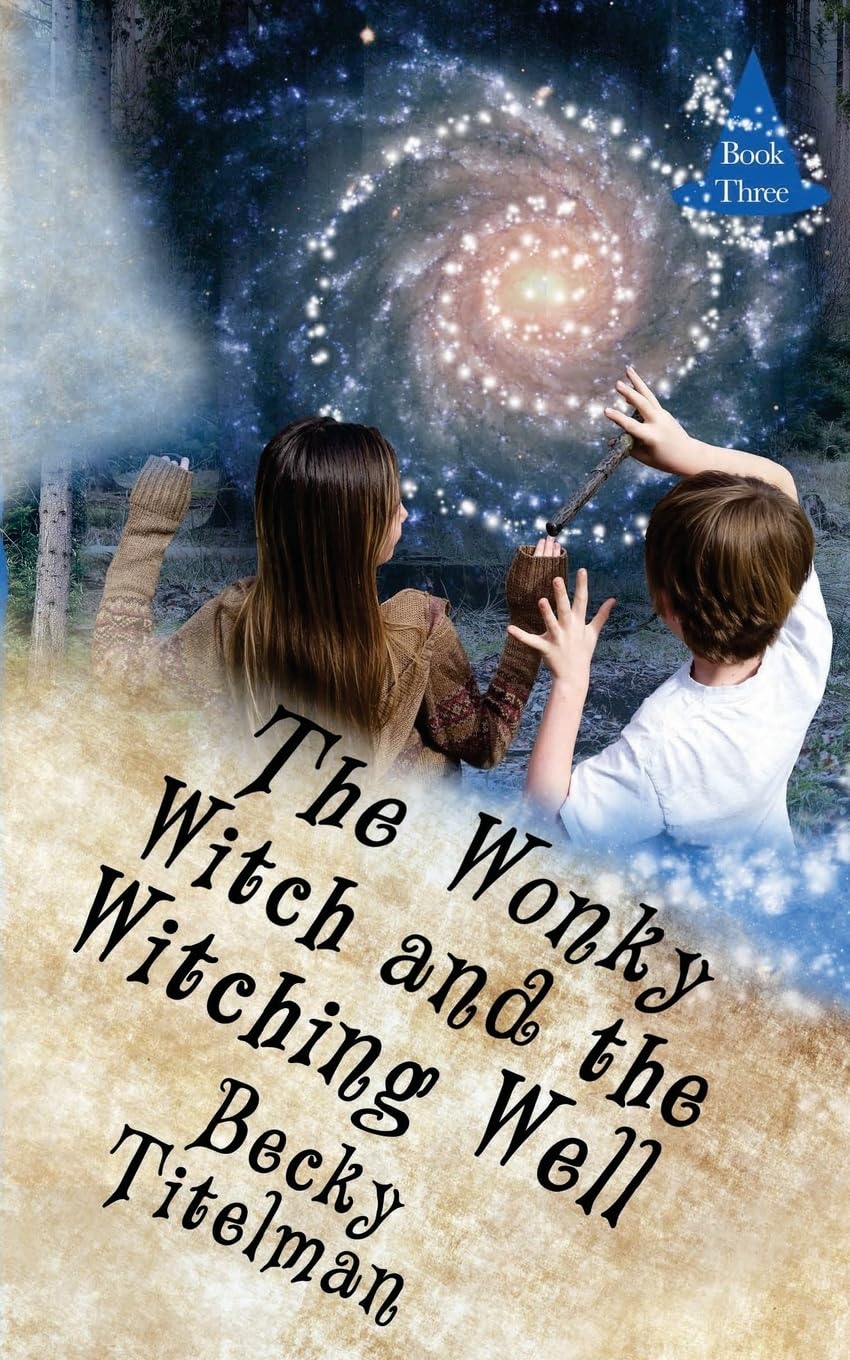 The Wonky Witch and the Witching Well: Book Three: Titelman, Becky ...