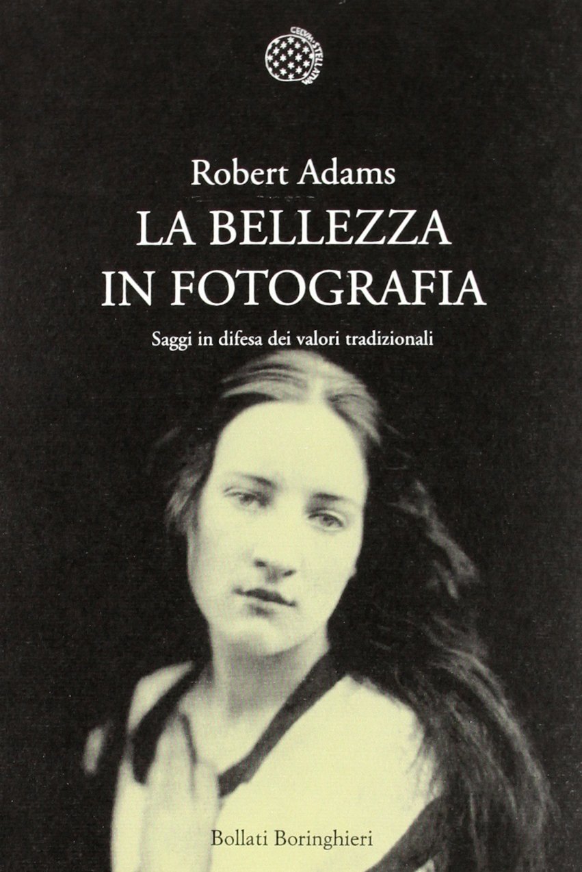 La bellezza in fotografia. Saggi in difesa dei valori tradizionali ...