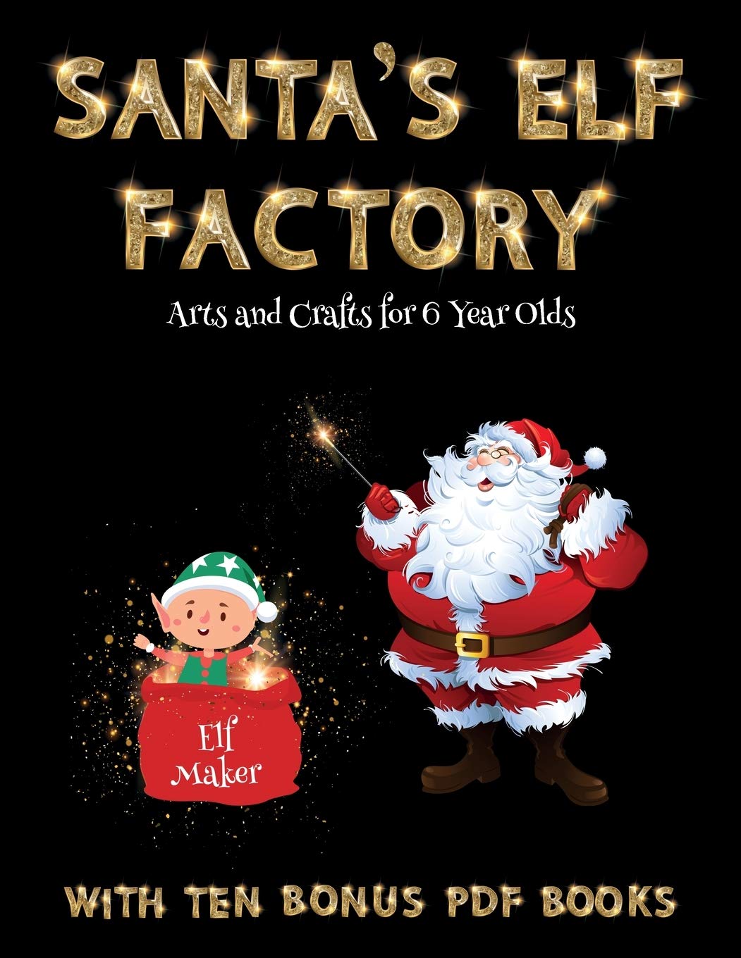 Buy Arts and Crafts for 6 Year Olds (Santa's Elf Factory): Make your ...