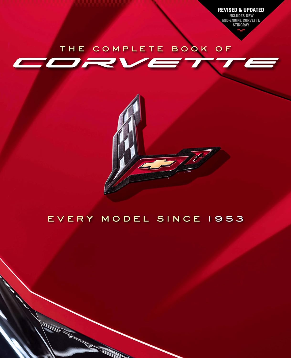 The Complete Book of Corvette: Every Model Since 1953 - Revised ...