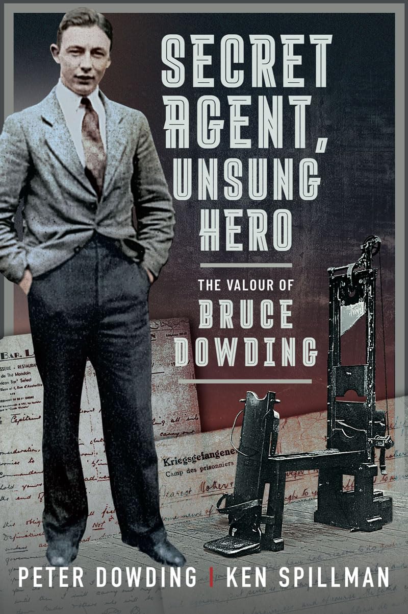 Amazon.com: Secret Agent, Unsung Hero: The Valour of Bruce Dowding ...