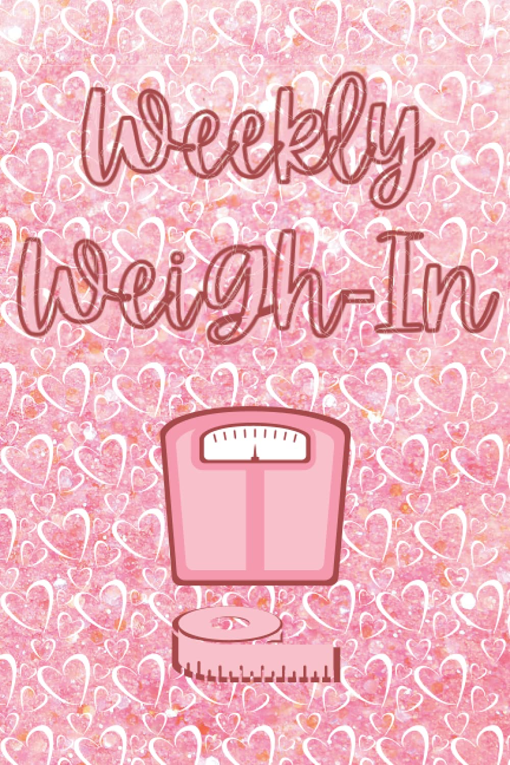 Weekly Weigh In: Weekly Weight and Body Measurement Tracker Journal ...
