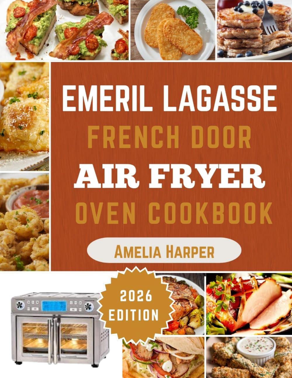 EMERIL LAGASSE FRENCH DOOR AIR FRYER OVEN COOKBOOK : Harper, Amelia ...