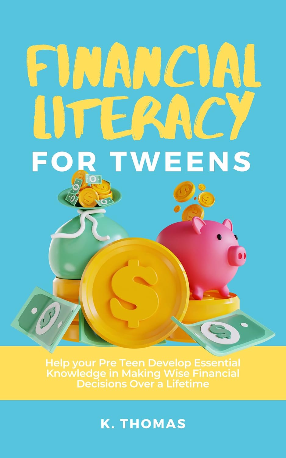 Financial Literacy for Tweens: Help Your Pre-Teen Develop Essential ...