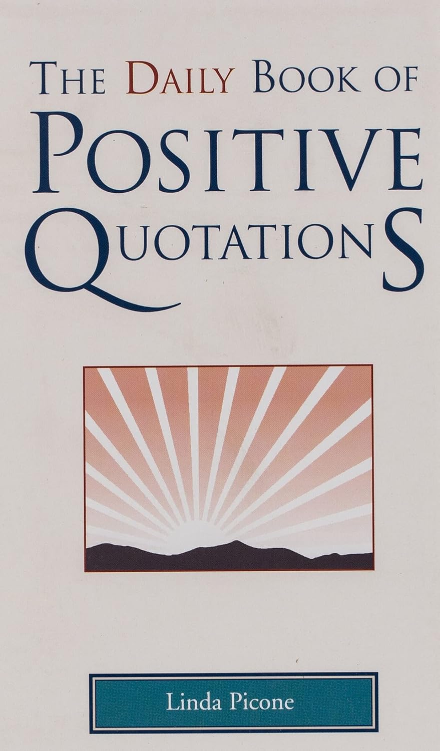 The Daily Book of Positive Quotations: Picone, Linda: 9781577491743 ...