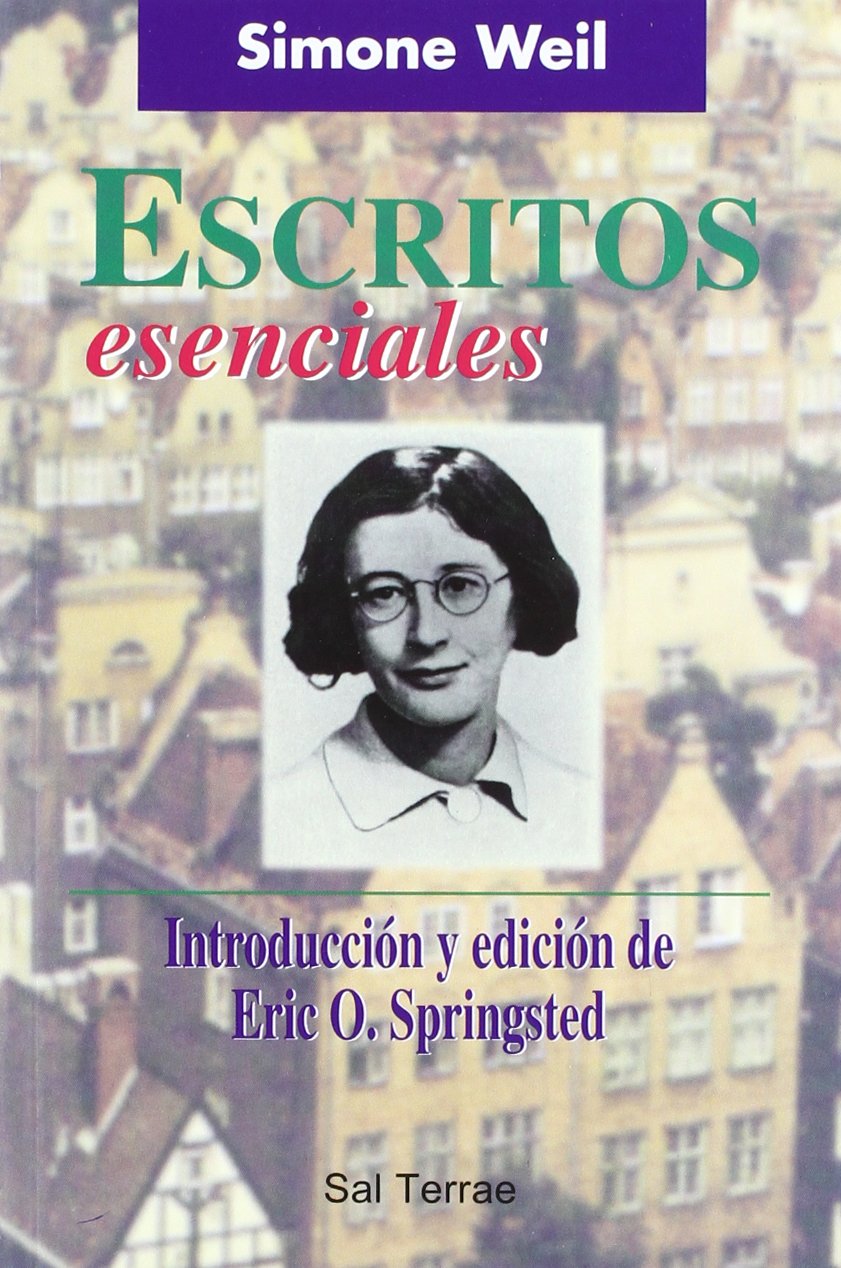 Escritos esenciales de Simone Weil: Introducción y edición de Eric O ...