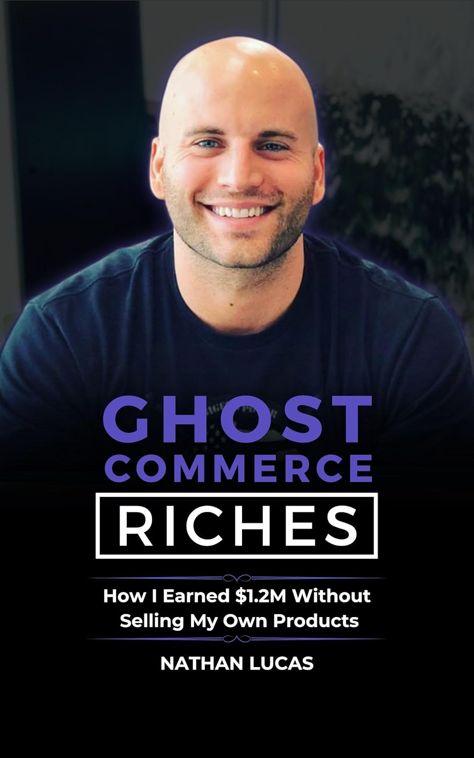 Amazon.com: Ghost Commerce Riches: How I Earned $1.2M Without Selling ...