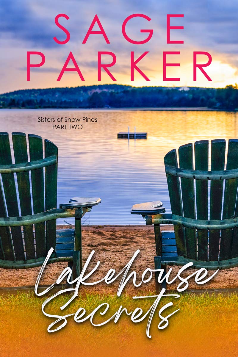 Lakehouse Secrets (Sisters of Snow Pines Part 2) eBook : Parker, Sage ...