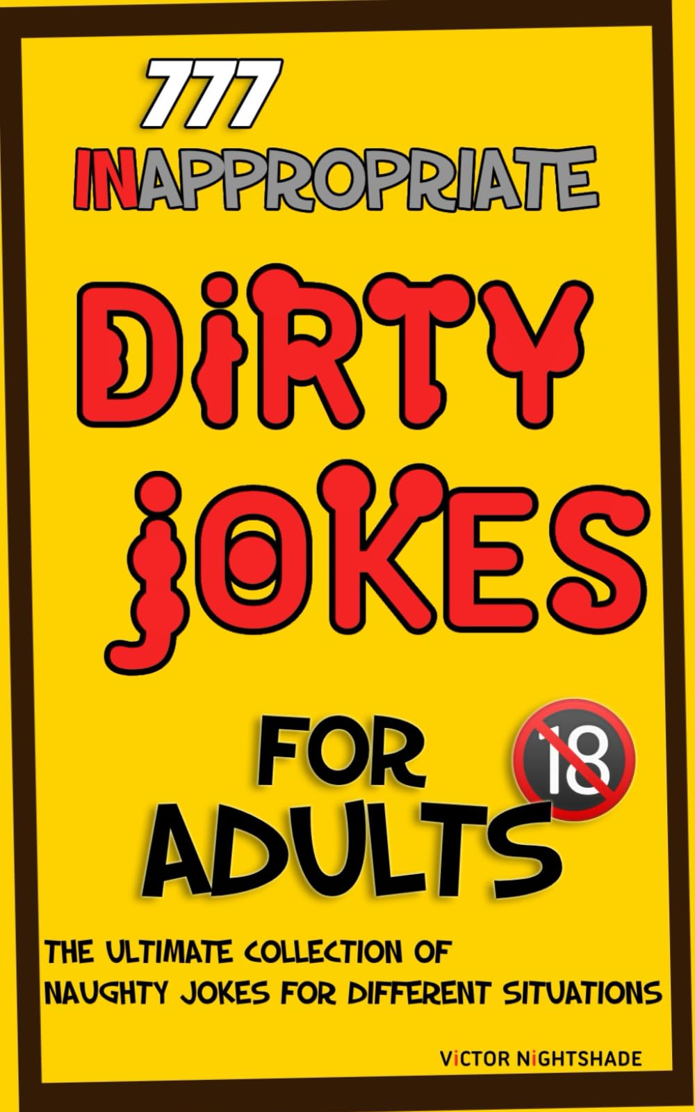 777 Inappropriate Dirty Jokes for Adults: The Ultimate Collection of ...
