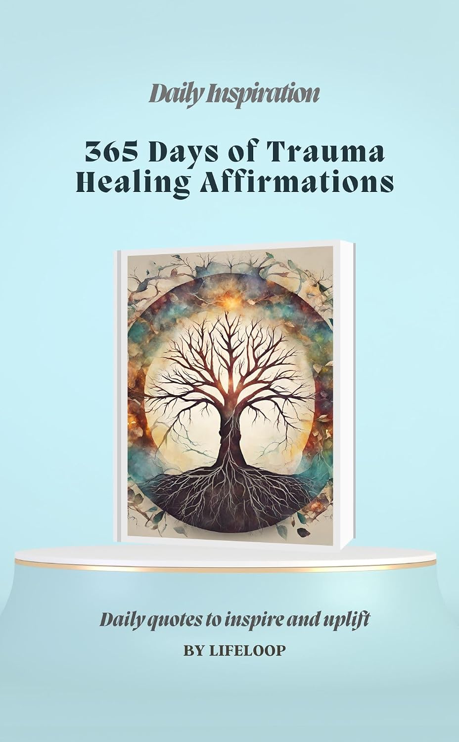 365 Days of Trauma Healing Affirmations: Daily quotes to inspire and ...
