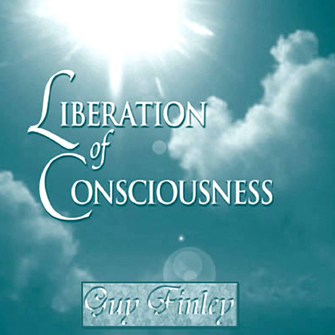 Liberation of Consciousness (Audio Download): Guy Finley, Guy Finley ...