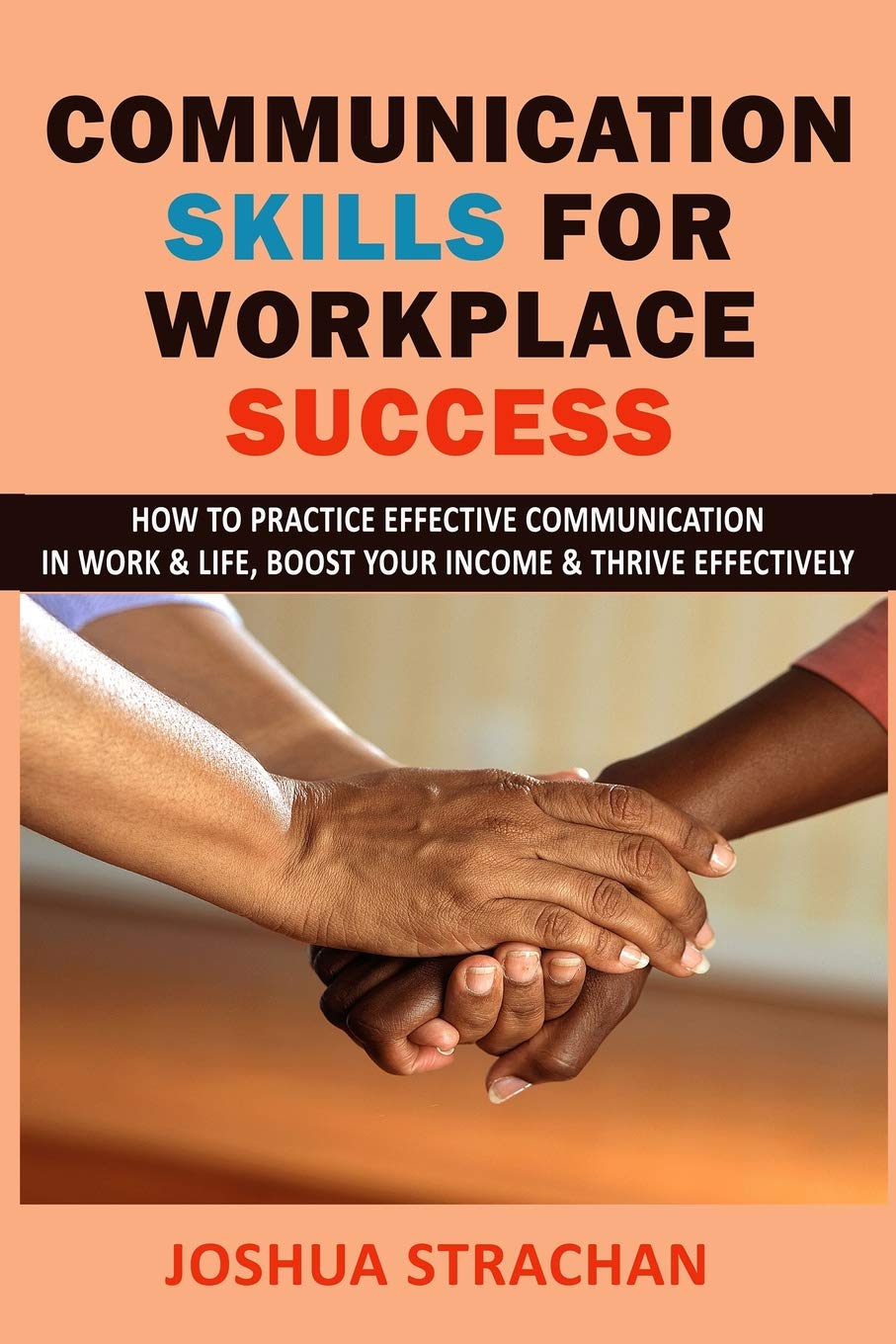 Communication Skills for Workplace Success: How to Practice Effective ...