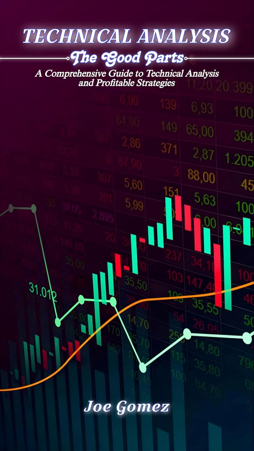 Technical Analysis - The Good Parts: A Comprehensive Guide to Technical ...