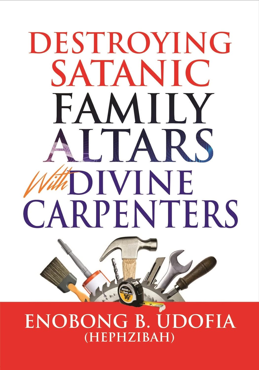 Amazon.com: DESTROYING SATANIC FAMILY ALTARS WITH DIVINE CARPENTERS ...