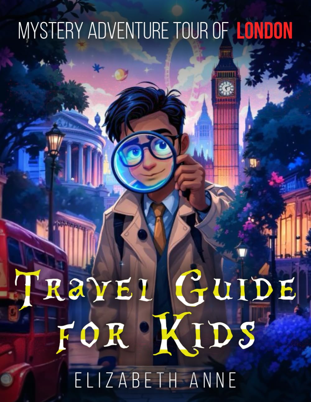 Travel Guide for Kids: Mystery Adventure Tour of London: Anne ...