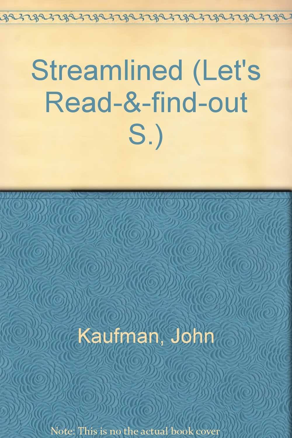 Streamlined (Let's-read-and-find-out science book): Kaufmann, John ...