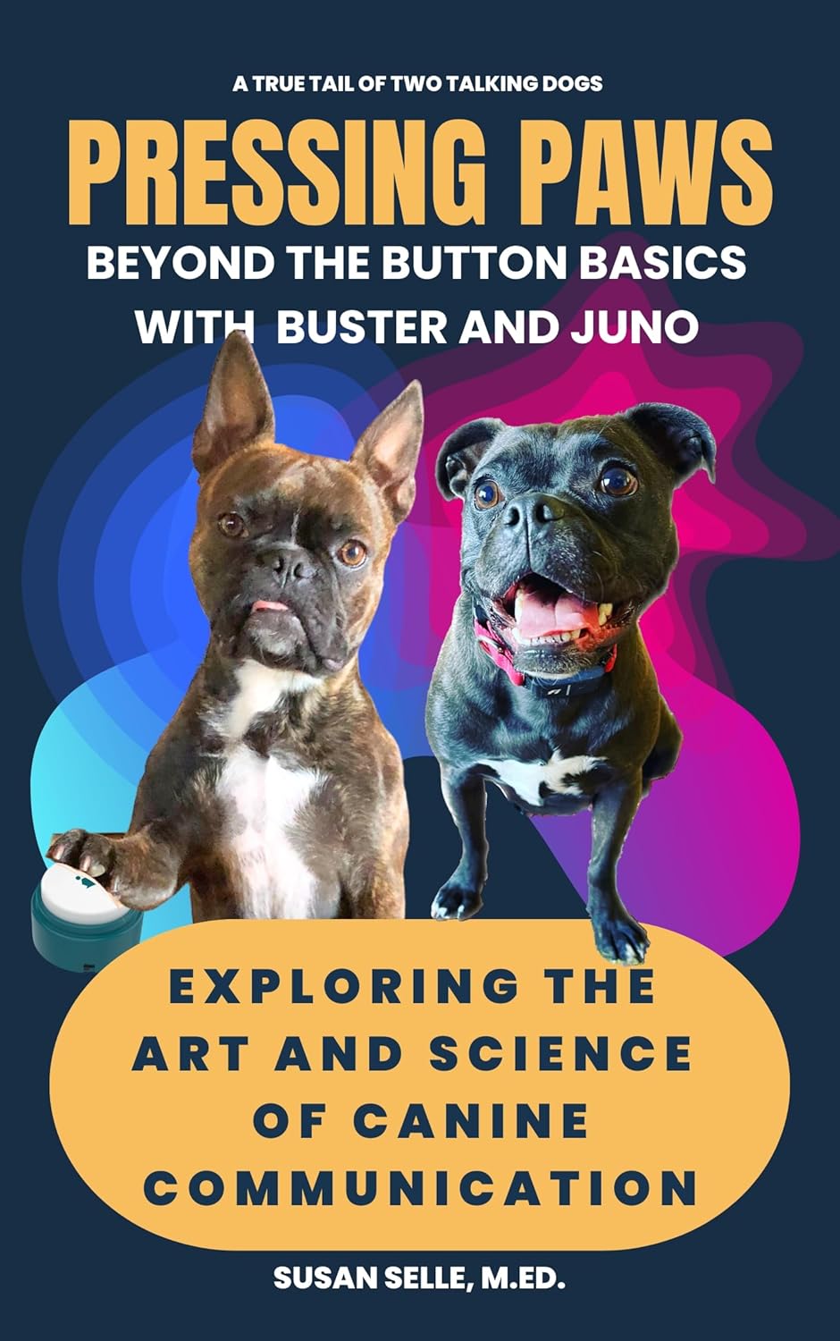 Pressing Paws: Beyond the Button Basics with Buster and Juno - Kindle ...