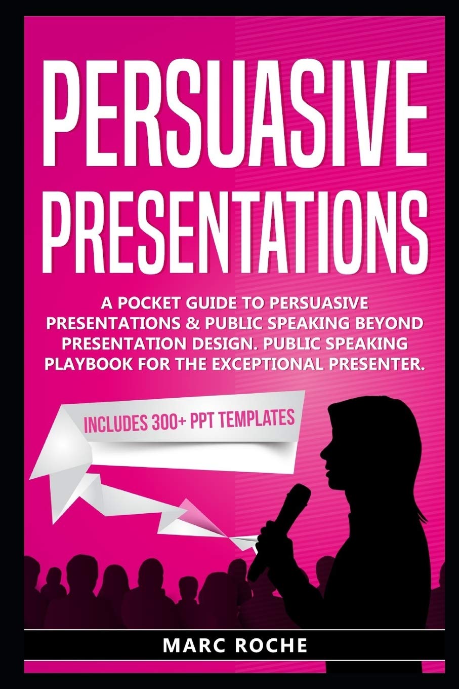 Persuasive Presentations: A Pocket Guide to Persuasive Presentations ...