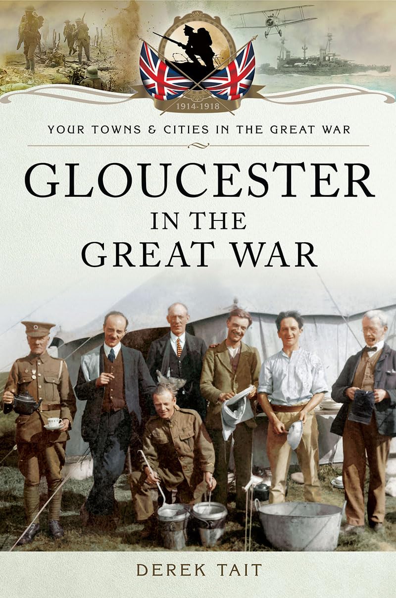 Gloucester in the Great War (Your Towns & Cities in the Great War ...