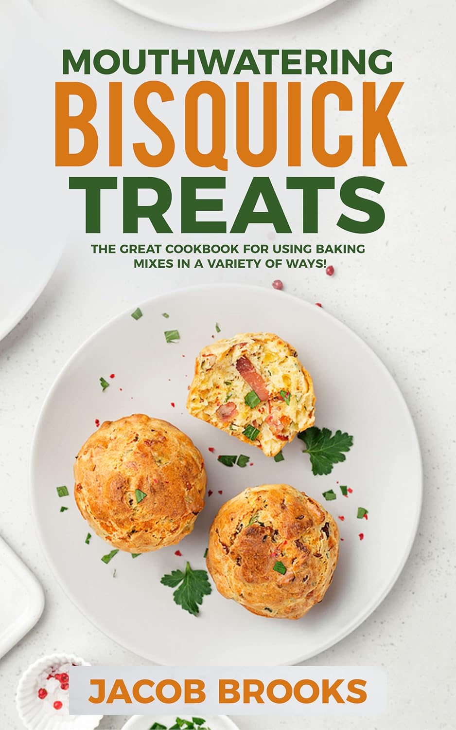 Mouthwatering Bisquick Treats: The Great Cookbook for Using Baking ...