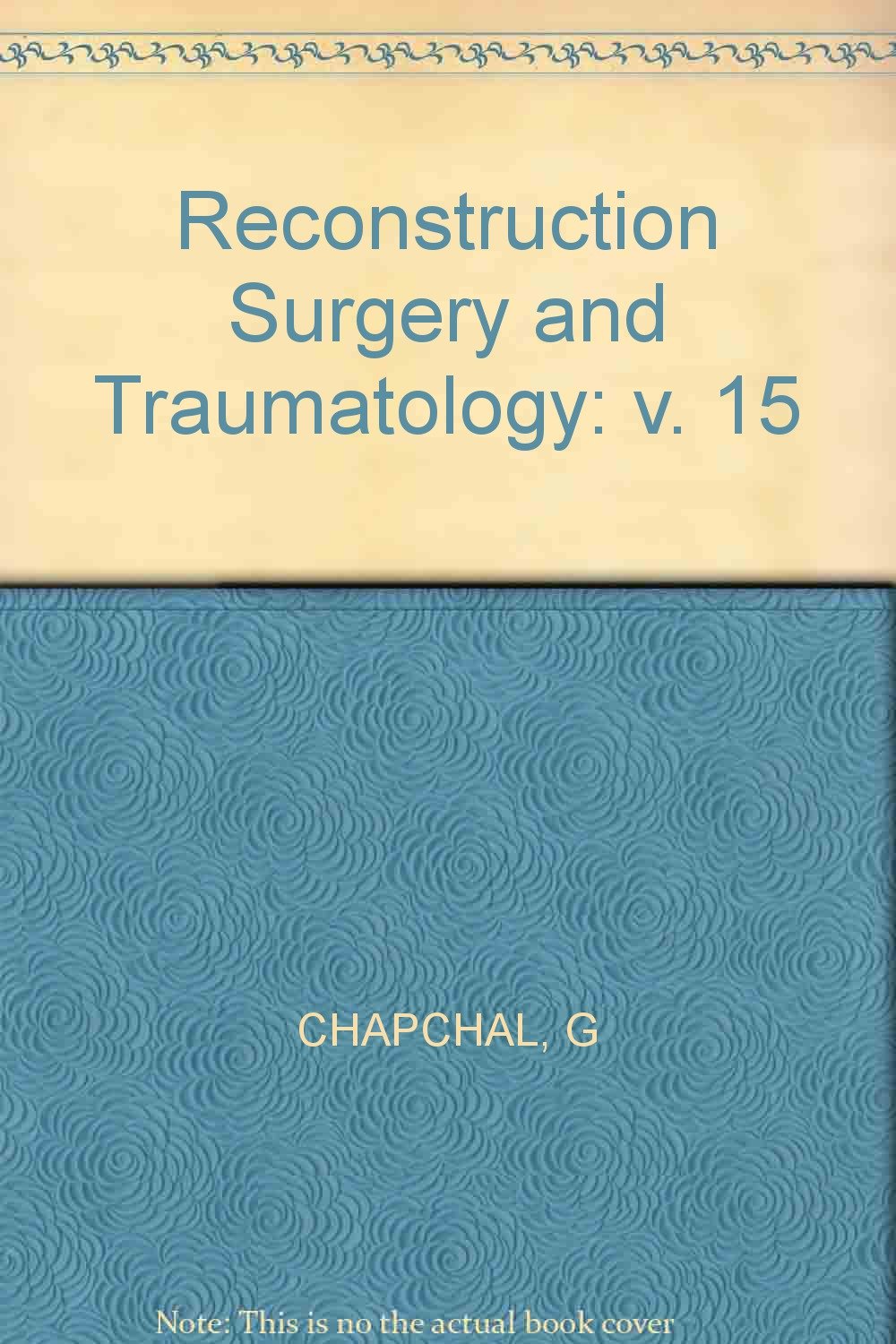 Buy Chapchal Reconstruction Surgery And Traumatology: 15 Book Online at ...