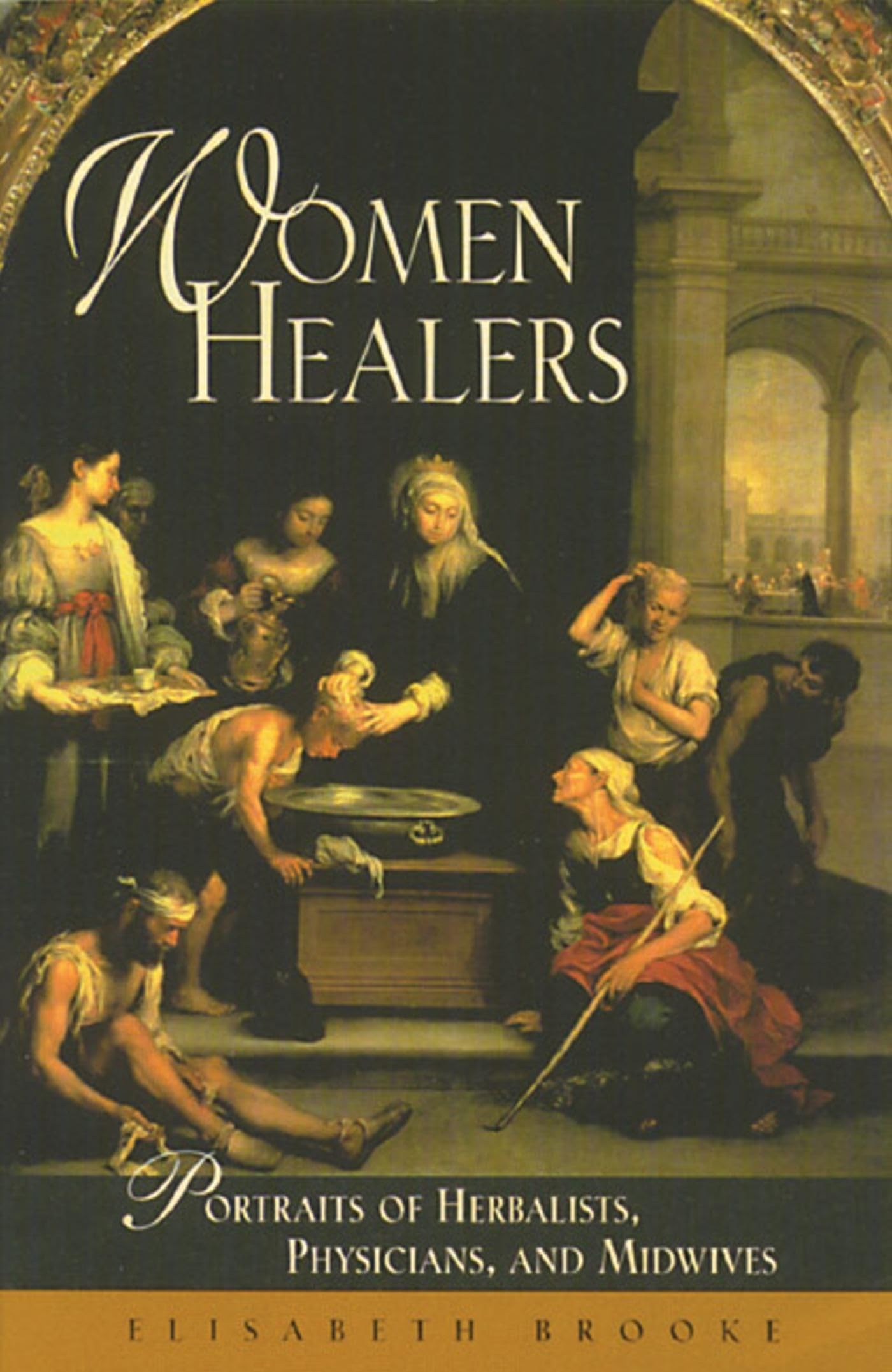 Women Healers: Portraits of Herbalists, Physicians, and Midwives (Women ...