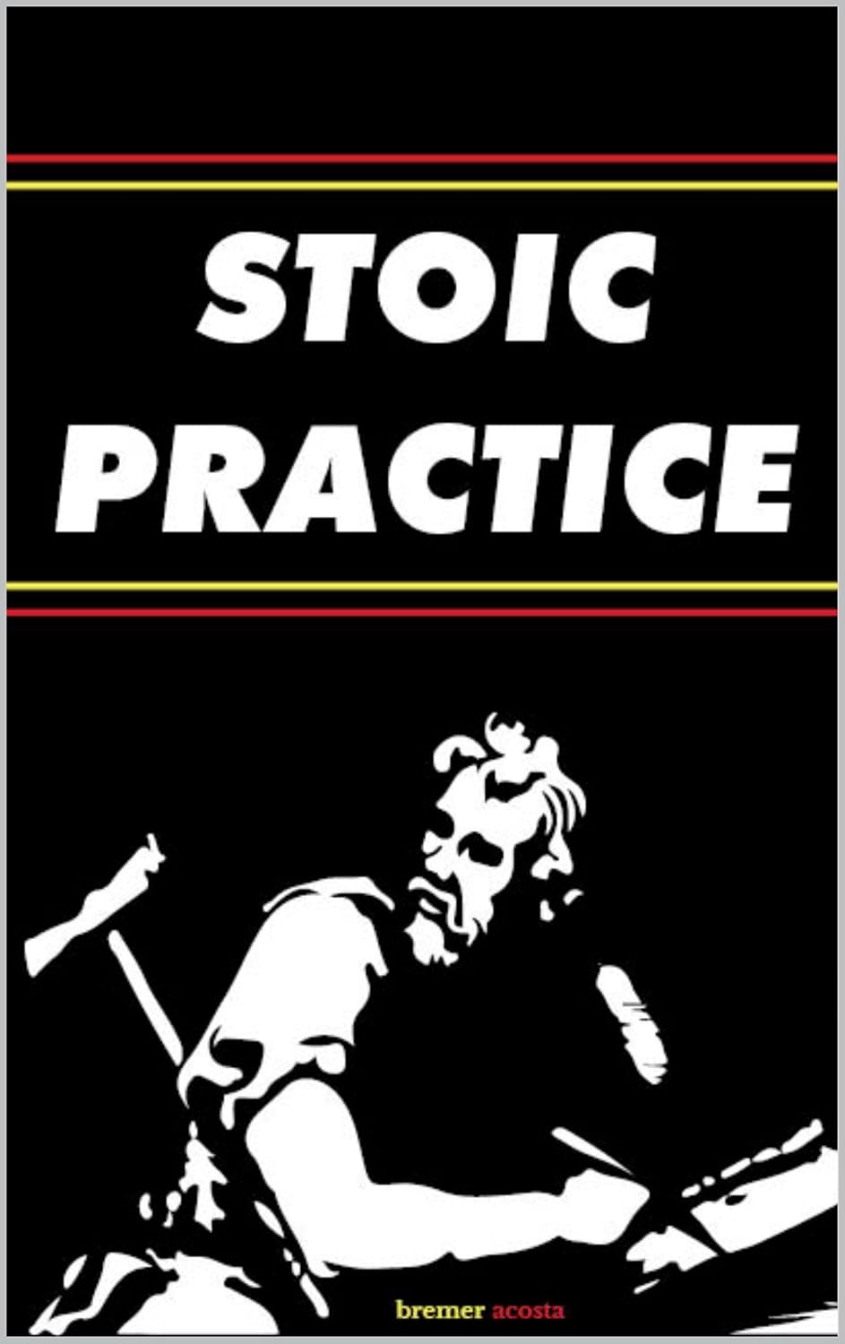 Stoic Practice - Kindle edition by Acosta, Bremer. Politics & Social ...