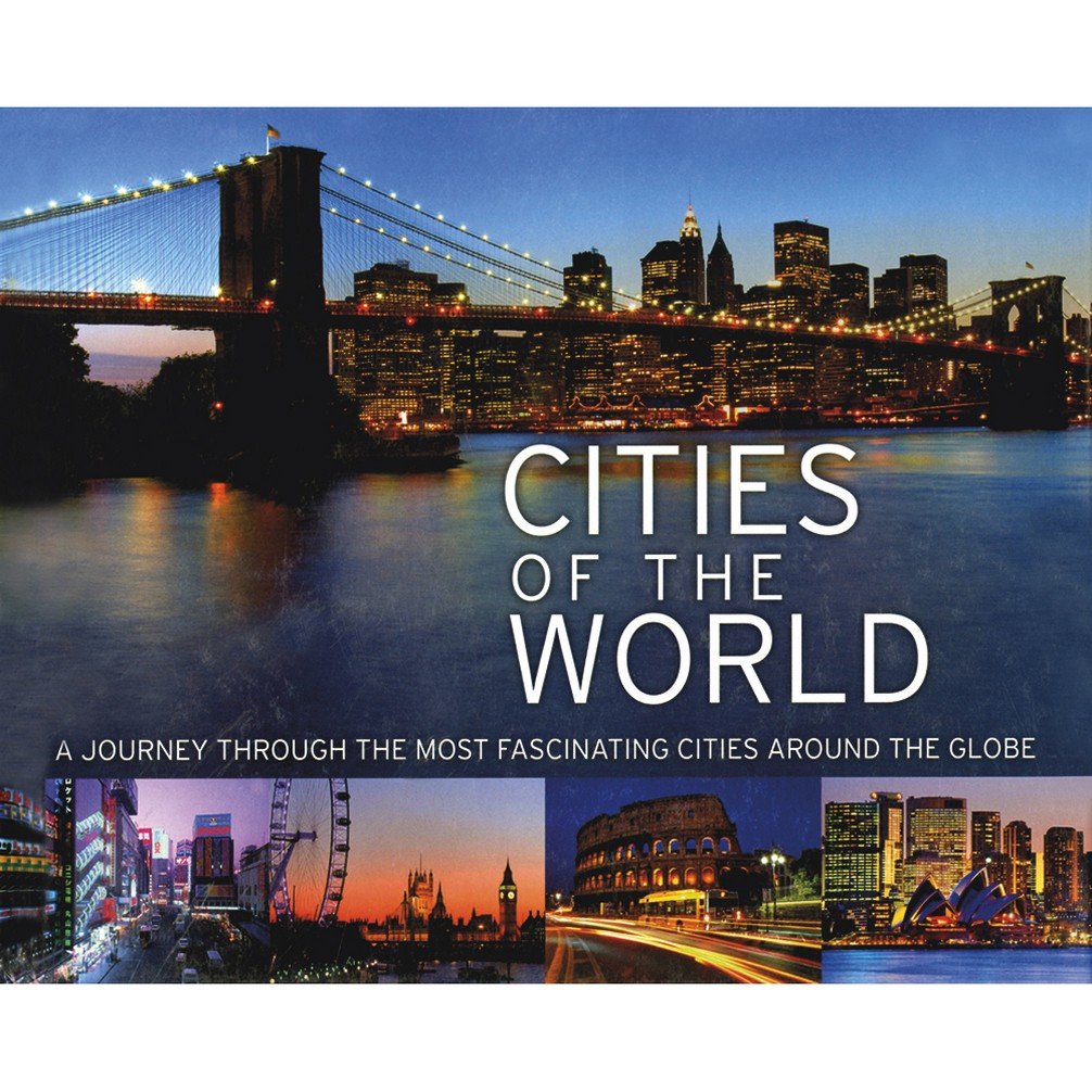 Cities of the World: A Journey Through the Most Fascinating Cities ...