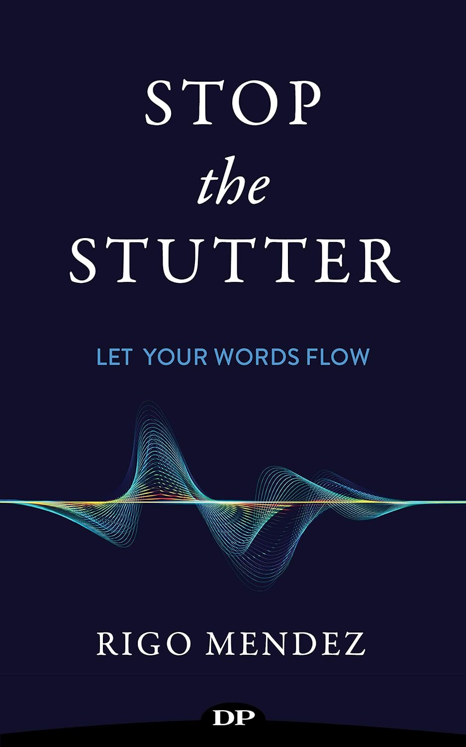 Amazon.com: Stop the Stutter: Let Your Words Flow eBook : Mendez, Rigo ...