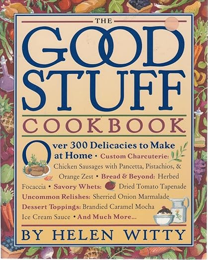 The Good Stuff Cookbook: Over 300 Delicacies to Make at Home: Witty ...
