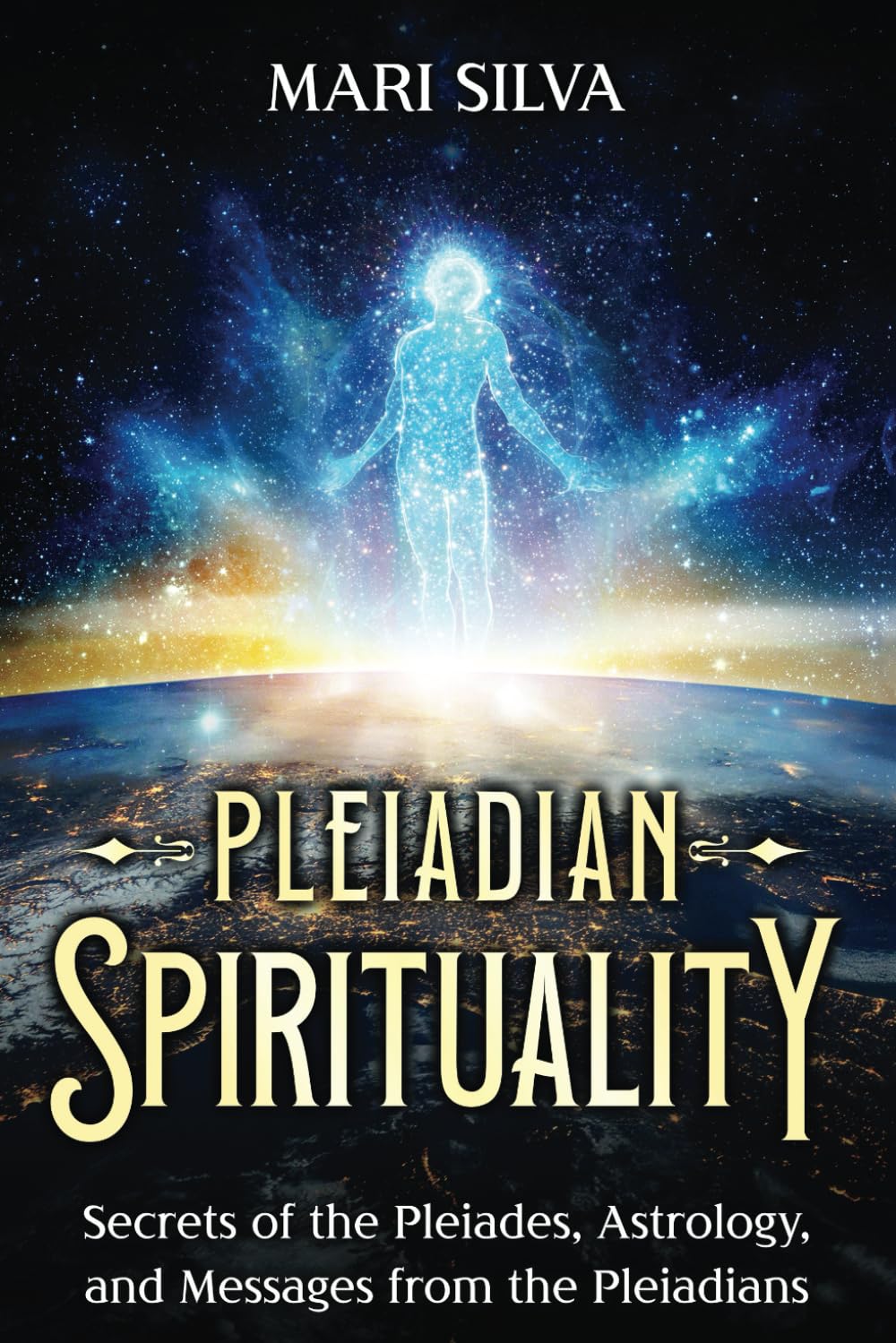 Pleiadian Spirituality: Secrets of the Pleiades, Astrology, and ...