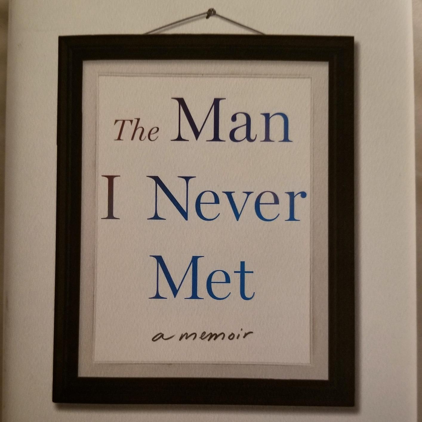 The Man I Never Met: A Memoir: Schefter, Adam, Rosenberg, Michael ...