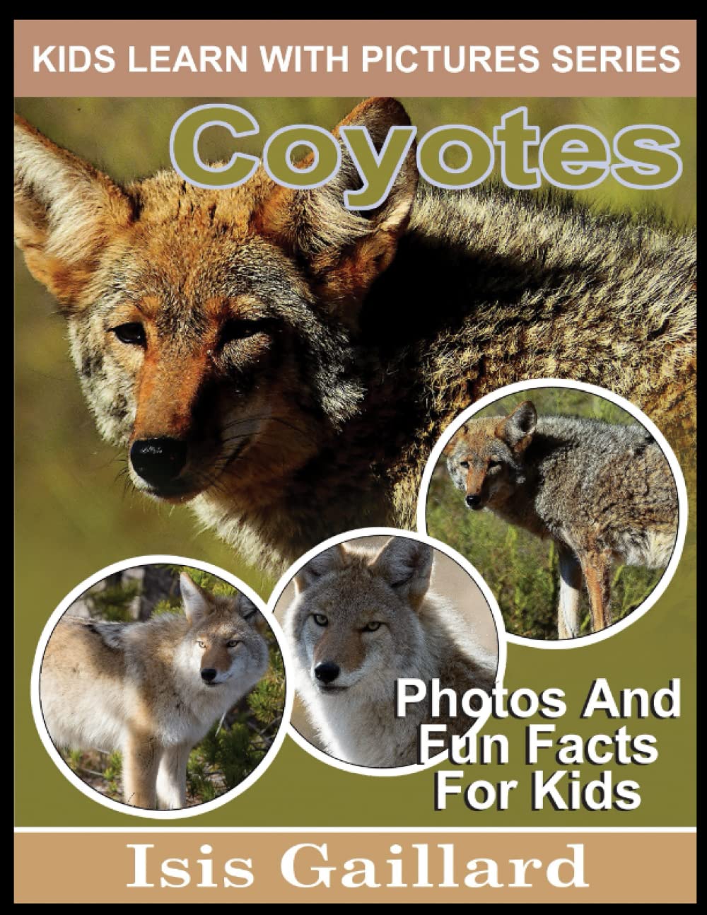 Coyotes: Photos and Fun Facts for Kids (Kids Learn With Pictures ...