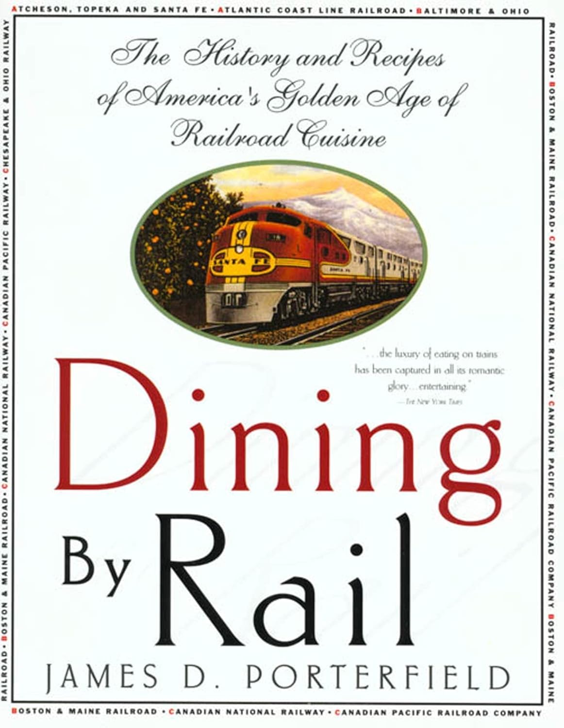 Dining By Rail: The History and Recipes of America's Golden Age of ...