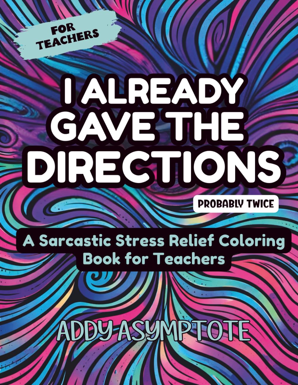 Amazon.com: I Already Gave the Directions: A Sarcastic Stress Relief ...