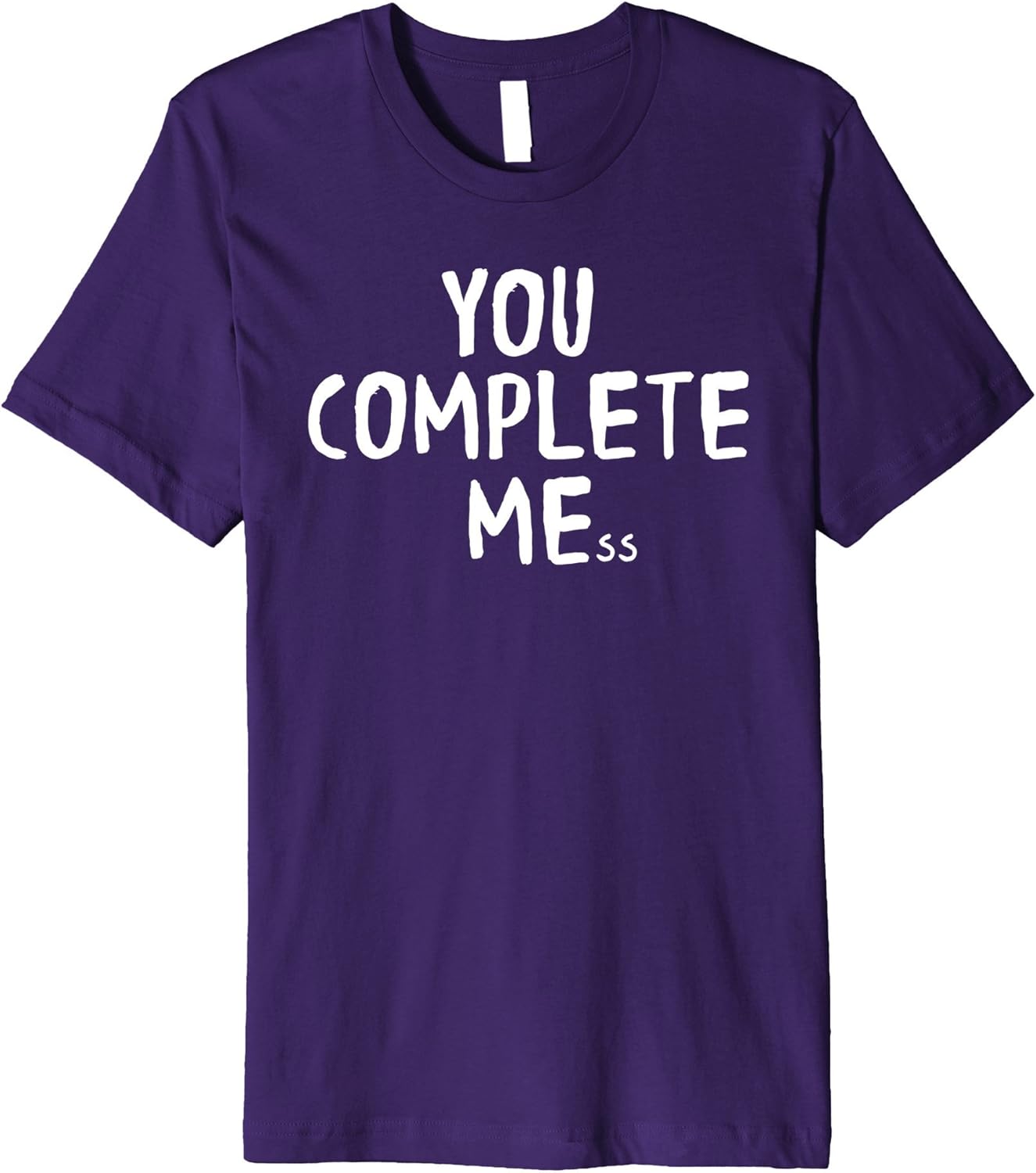 Amazon.com: You Complete Mess T-Shirt : Clothing, Shoes & Jewelry