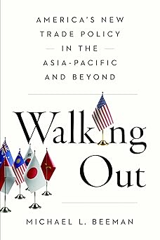 Walking Out: America’s New Trade Policy in the Asia-Pacific and Beyond ...