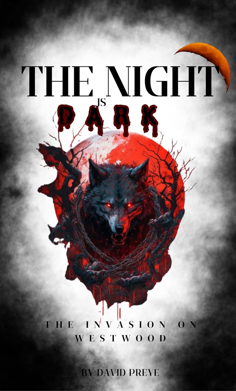 THE NIGHT IS DARK: The Invasion on WESTWOOD: How many would be left unsaved eBook : Preye, David ...