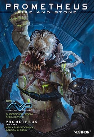 Prometheus Fire and Stone - Tome 03 - AvP Alien vs Predator ...