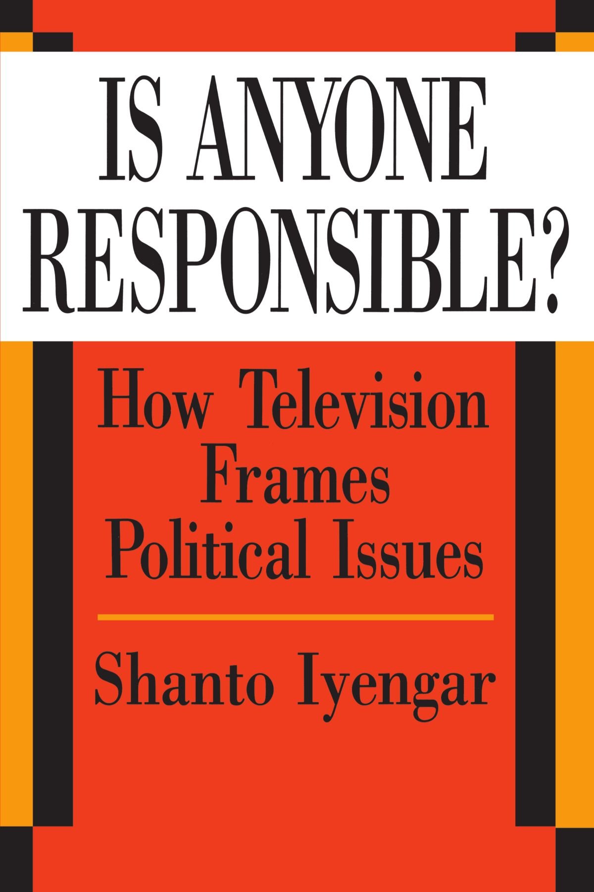 Is Anyone Responsible?: How Television Frames Political Issues ...