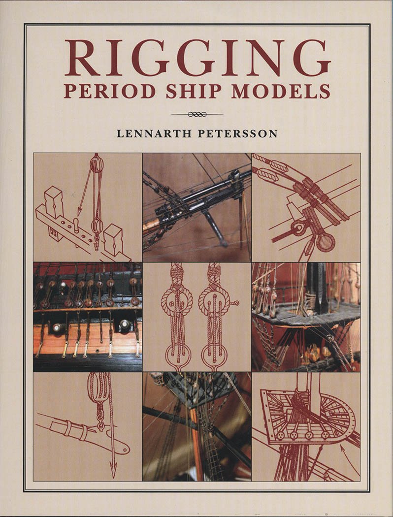 Rigging Period Ship Models: A Step-by-Step Guide to the Intracacies of ...