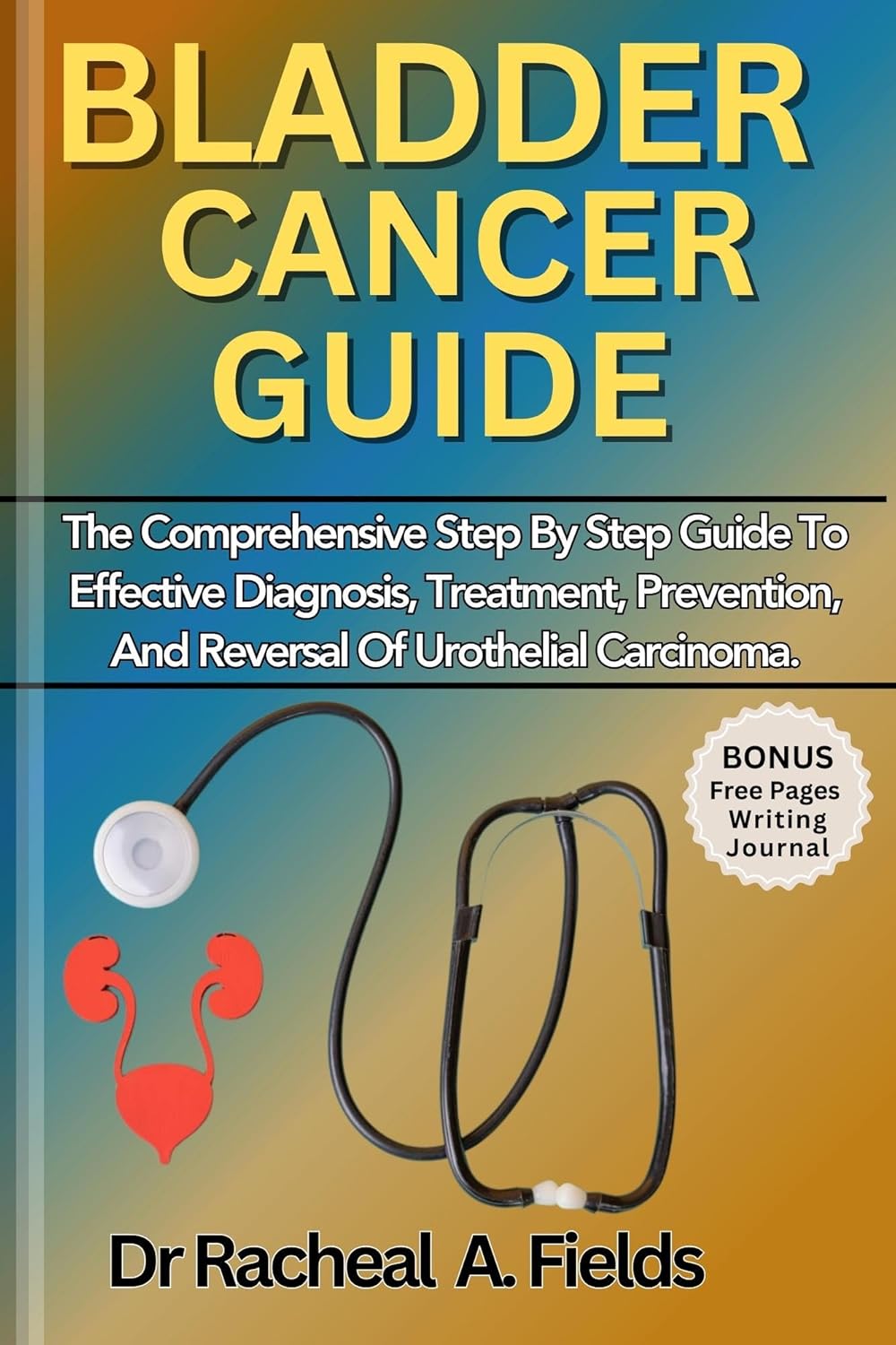 BLADDER CANCER GUIDE : The Comprehensive Step By Step Guide To ...