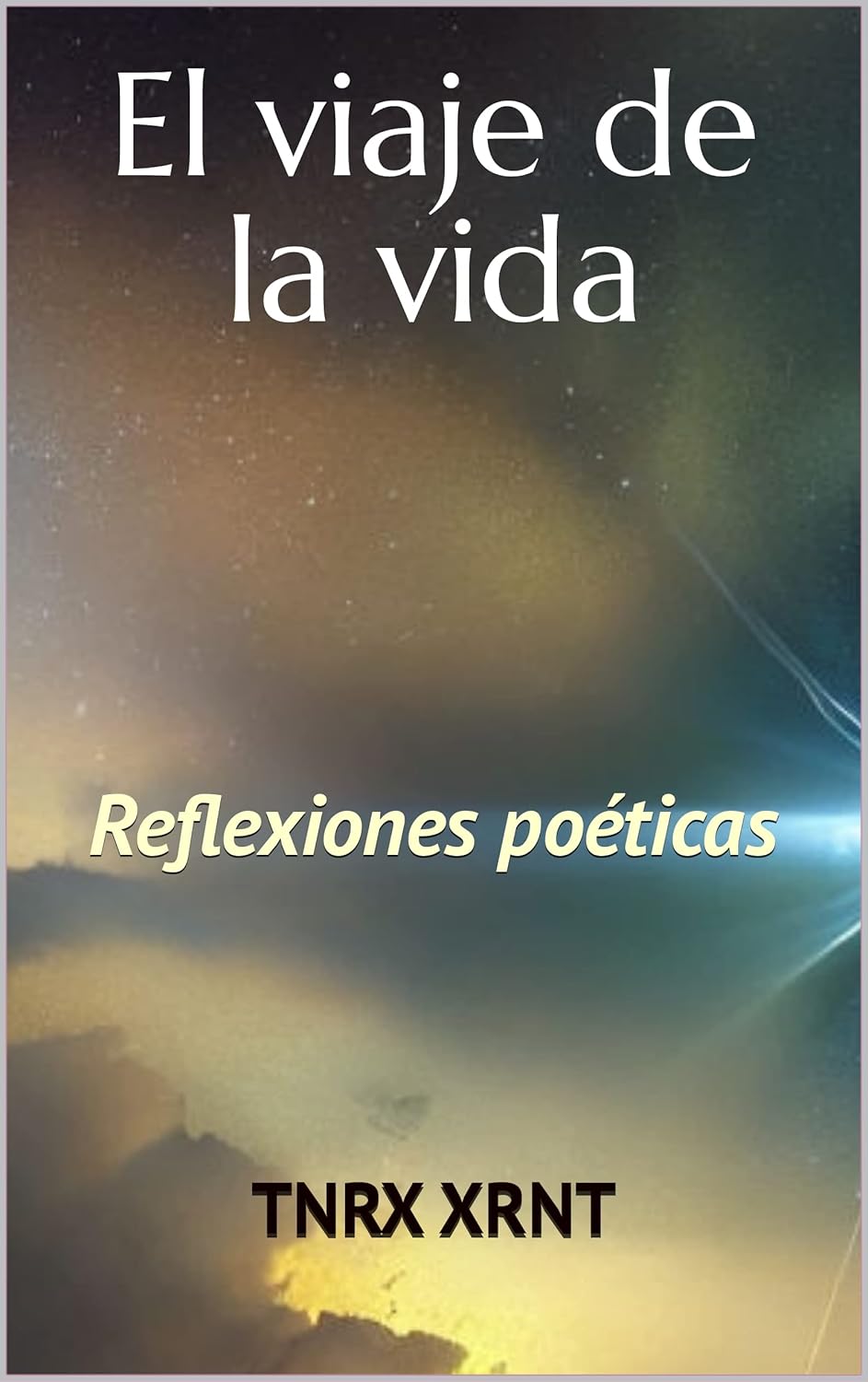 El viaje de la vida: Reflexiones poéticas eBook : XRNT, TNRX: Amazon.es ...
