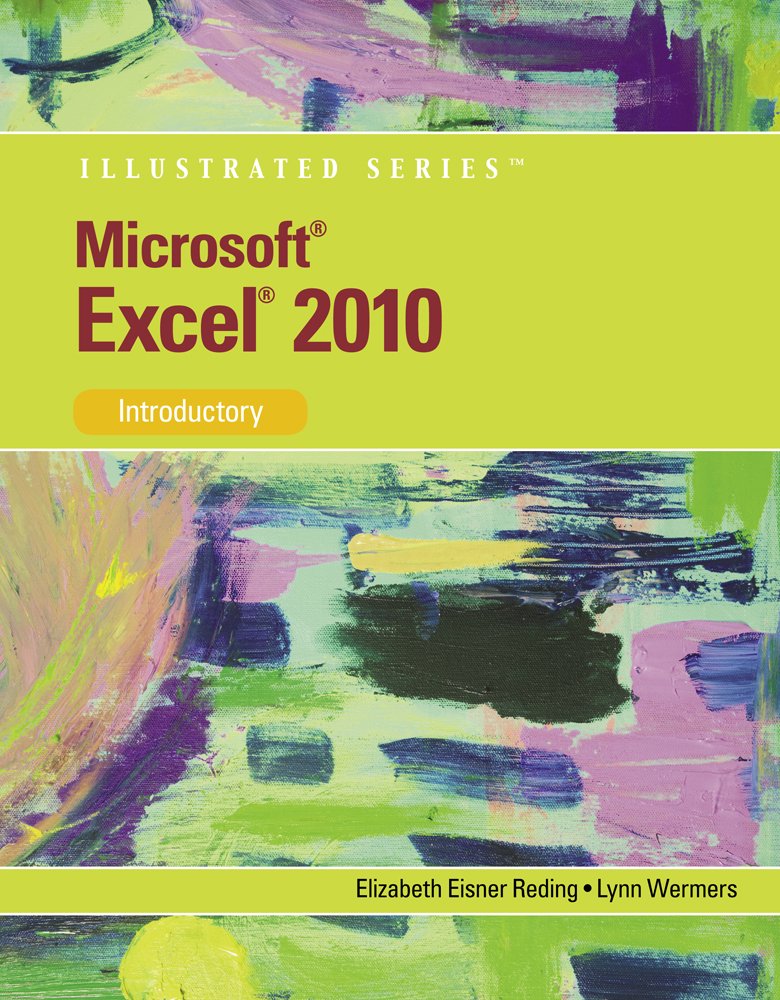 Bundle: Microsoft Excel 2010: Illustrated Introductory + DVD: Microsoft ...