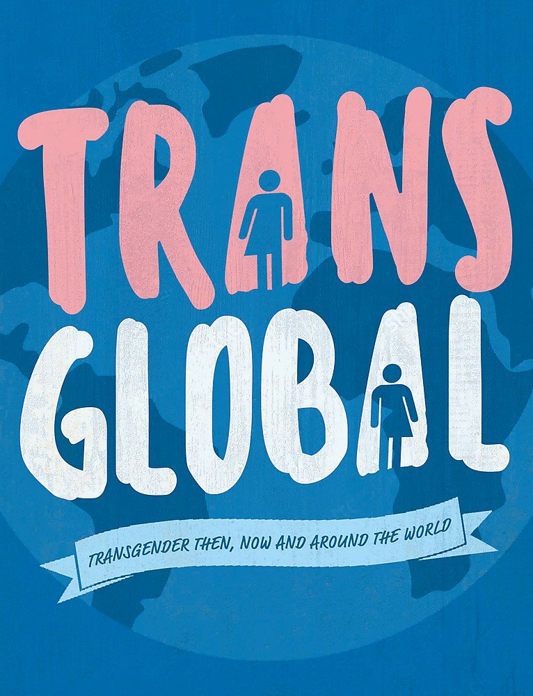 Trans Global: Transgender then, now and around the world: Amazon.co.uk ...